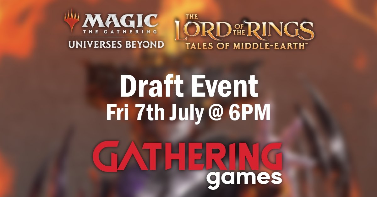Friday Night Magic: Lord Of The Rings Draft | July 7th 2023 | Skipton ...
